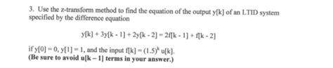 Solved 3 Use The Z Transform Method To Find The Equation Of
