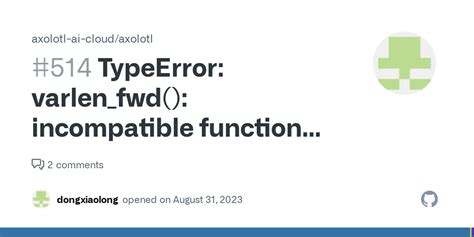 Typeerror Varlenfwd Incompatible Function Arguments · Issue 514 · Axolotl Ai Cloud