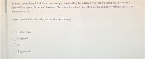 Solved You Are Researching RAM For A Computer You Are Chegg