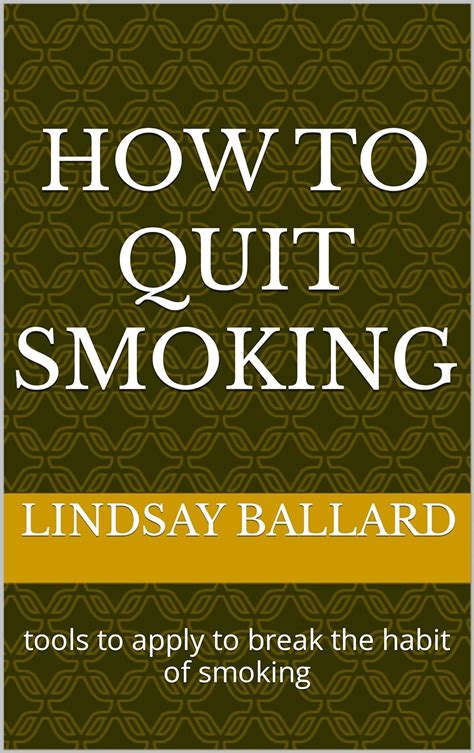 How To Quit Smoking Tools To Apply To Break The Habit Of Smoking Ebook