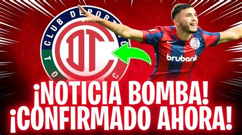 ¡confirmado ¡novedad anunciada en este momento noticia del toluca