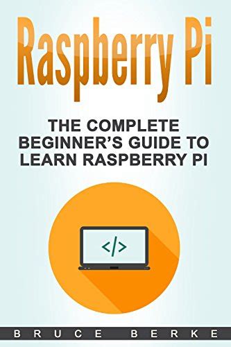Download Now Raspberry Pi The Complete Beginners Guide To Learn