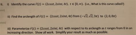 Solved Ii I Identify The Curve ř T 2cost 2sint 4t T E