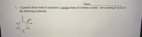 Solved 1. (2 points) Draw both O and both C enolate forms ( | Chegg.com