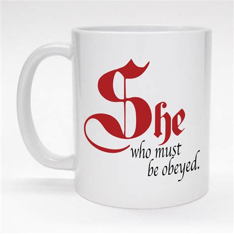She Who Must Be Obeyed Mug Bossmom Coffee And Tea Ts Atomic Mugs
