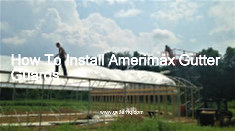 How To Install Amerimax Gutter Guards Gutter Hq