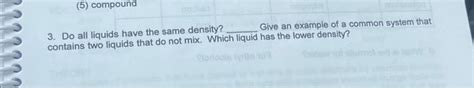Solved 3 Do All Liquids Have The Same Density Give An Chegg