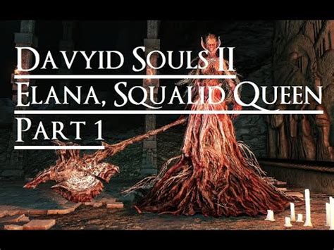 Elana Squalid Queen Dayvid Souls II Episode 15 Part 1 YouTube