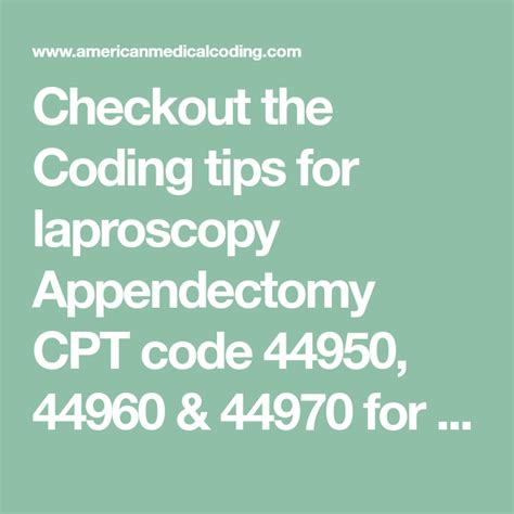 Checkout The Coding Tips For Laproscopy Appendectomy Cpt Code 44950
