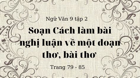 Soạn Cách làm bài nghị luận về một đoạn thơ bài thơ trang 79 85