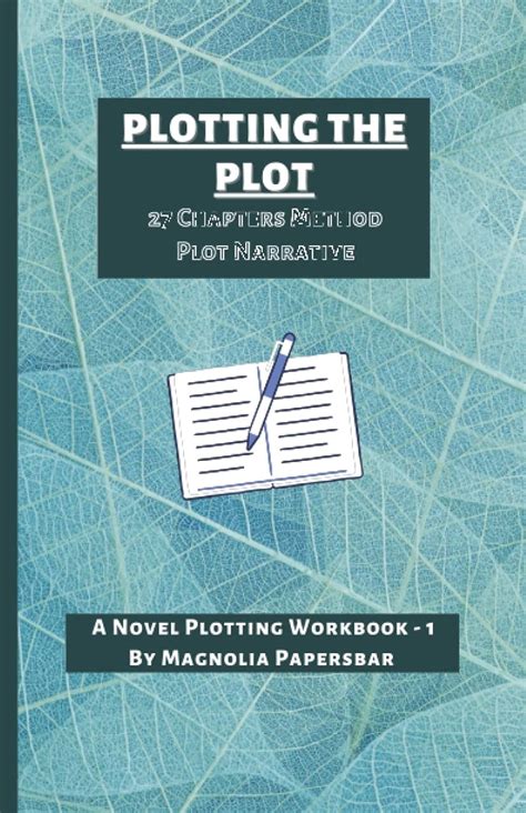 Plotting The Plot 27 Chapter Method Plot Narration A Novel Plotter