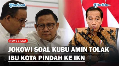 MENOHOK Jokowi Soal Kritik Kubu Anies Cak Imin Terkait IKN Opini
