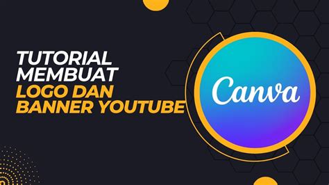 Cara Membuat Logo Dan Banner Youtube Menggunakan Canva YouTube