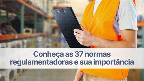 Conheça as 37 normas regulamentadoras e a importância delas Wehandle