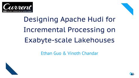 Designing Apache Hudi For Incremental Processing With Vinoth Chandar