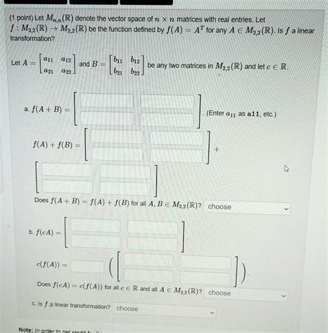 SOLVED: point) Let Mz,n(R) denote the vector space of n n matrices with real entries. Let f Mz ...