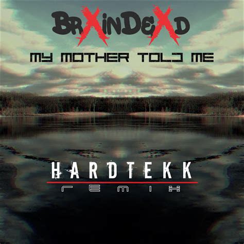 My Mother Told Me Hardtekk Remix YouTube Music
