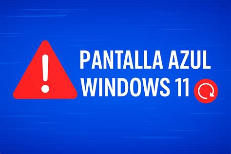 Pantalla Azul En Windows 11 Causas Frecuentes Y Soluciones 2025