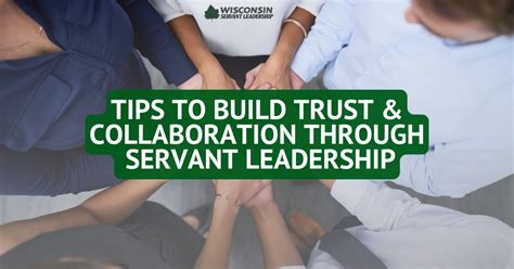 Tips To Build Trust And Collaboration Through Servant Leadership Wisl