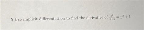 Solved X² 5 Use Implicit Differentiation To Find The