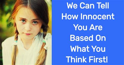 We Can Tell How Innocent You Are Based On What You Think First Quizlady
