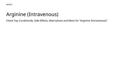 Arginine Intravenous Meds Is