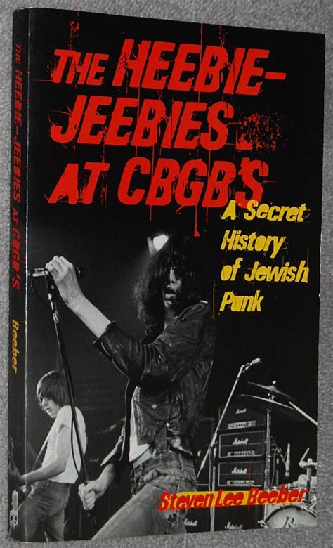 Heebie Jeebies At Cbgbs A Secret History Of Jewish Punk By Steven