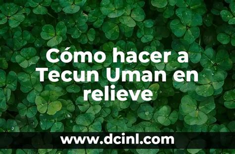 Cómo Hacer A Tecun Uman En Relieve ¿que Es Significado