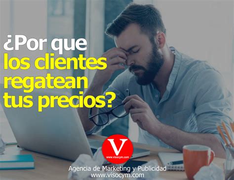 Razones Por Las Que Los Clientes Regatean Tus Precios TU CLIENTE Tu