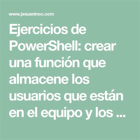 Ejercicios De Powershell Crear Una Función Que Almacene Los Usuarios