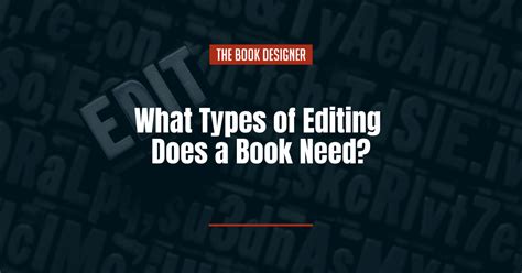 What Types Of Editing Does A Book Need 6 Types To Know