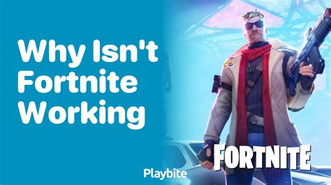 Why Isn T Fortnite Working A Quick Guide To Troubleshooting Playbite
