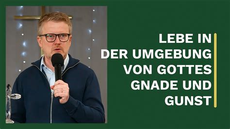 Lebe In Der Umgebung Von Gottes Gnade Und Gunst 08 00 Uhr CBG