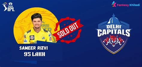 Sameer Rizvi Ipl 2026 Team Price Salary Runs Career Stats And Records