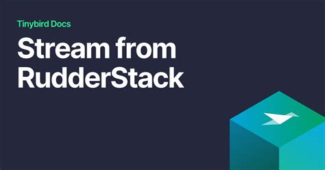 stream from rudderstack · tinybird docs