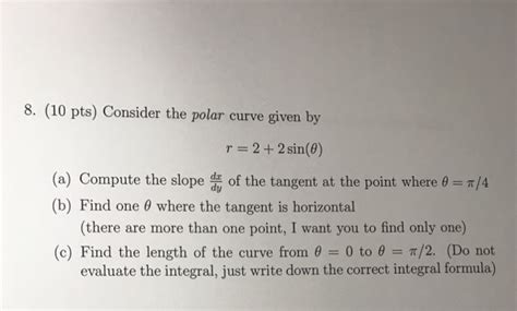 solved 8 10 pts consider the polar curve given by r 2