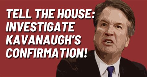 Tell The House Investigate Kavanaughs Sham Confirmation Pfaw
