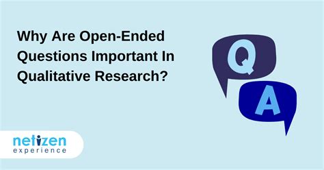 Importance Of Open Ended Questions In Qualitative Research