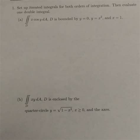 Solved 1 Set Up Iterated Integrals For Both Orders Of