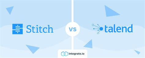 Stitch Vs Talend Integrate Io