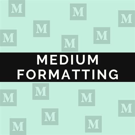 About Medium Formatting Medium