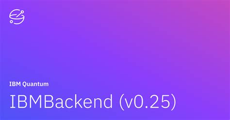 ibmbackend v0 25 ibm quantum documentation
