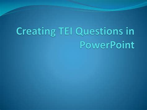 Ppt Creating Tei Questions In Powerpoint Powerpoint Presentation