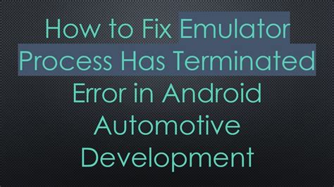 How to Fix Emulator Process Has Terminated Error in Android Automotive Development - YouTube
