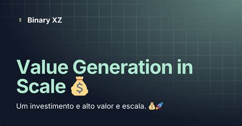 value generation in scale 💰 binary xz