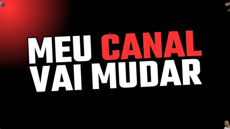 Meu Canal Vai Mudar Youtube