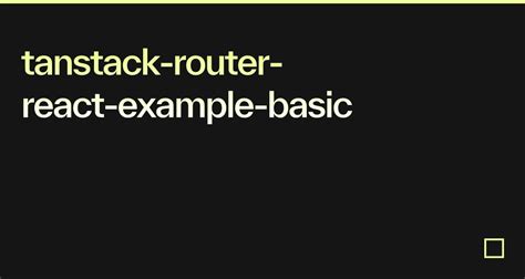 Tanstack React Router Examples CodeSandbox