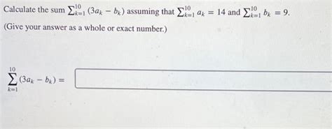 Solved Calculate The Sum ∑k 110 3ak−bk Assuming That
