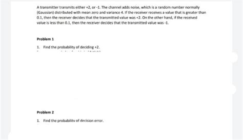 Solved A Transmitter Transmits Either 2 Or 1 The Channel Chegg Com