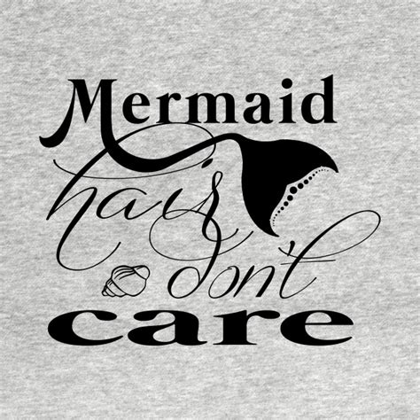 Mermaid Hair Dont Care Mermaid T Shirt Teepublic